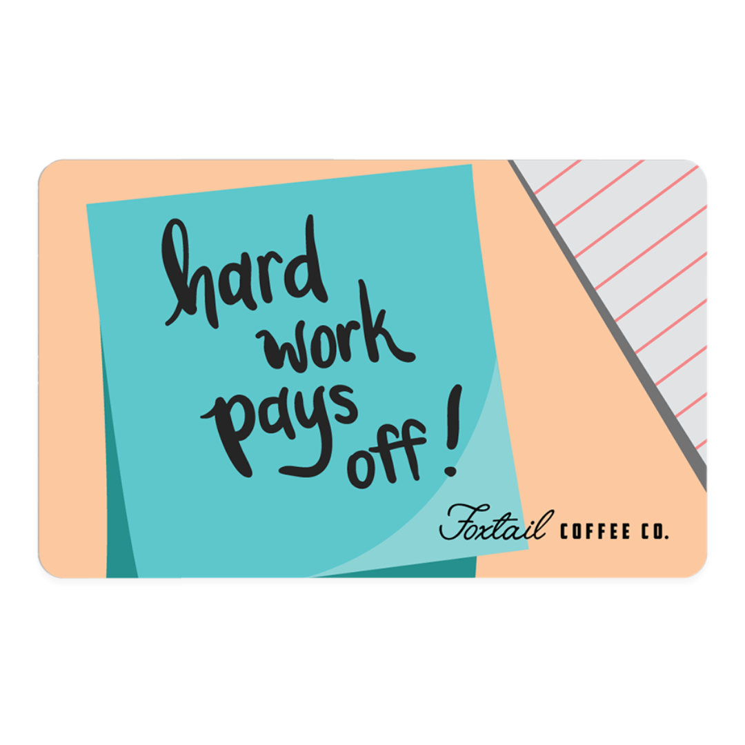 Send a "Hard Work Pays Off!" eCard – Foxtail Coffee Co